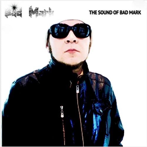 Play The Sound of Bad Mark by Bad Mark on Amazon Music