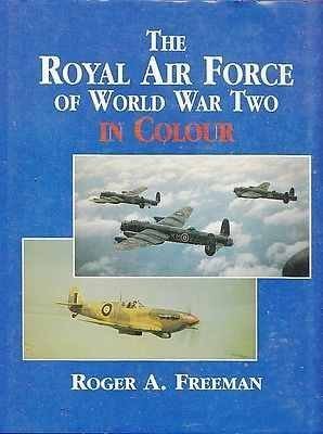 The Royal Air Force of World War Two in Colour by Roger A. Freeman ...