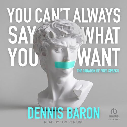 Amazon.com: You Can't Always Say What You Want: The Paradox of Free ...