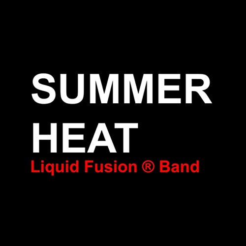 Summer Heat by Liquid Fusion® Band on Amazon Music - Amazon.com