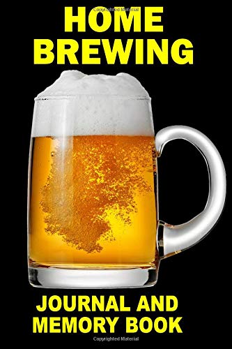 Home Brewing: Journal and Memory Book: Clark, John: 9781727531107 ...