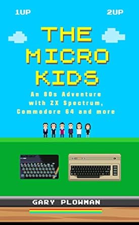 Amazon | The Micro Kids: An 80s Adventure with ZX Spectrum, Commodore ...