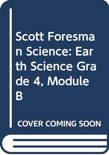 Scott Foresman Science: Earth Science Grade 4, Module B: Scott Foresman ...