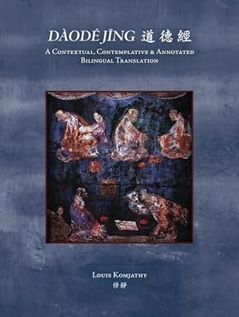 Daode jing: A Contextual, Contemplative, and Annotated Bilingual ...