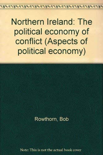 Northern Ireland: The Political Economy Of Conflict: Bob Rowthorn ...