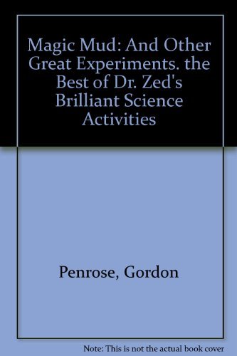 Magic Mud: And Other Great Experiments. The Best of Dr. Zed's Brilliant ...