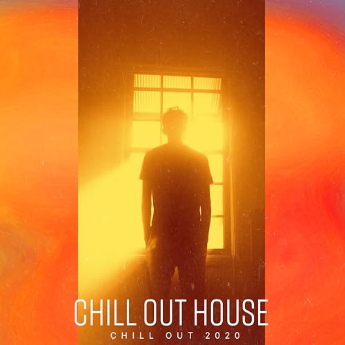 Écouter Chill Out House de Chill Out 2020 sur Amazon Music