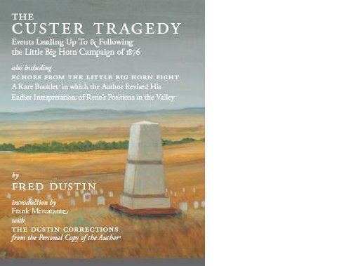 The Custer Tragedy: Events Leading Up to and Following the Little Big ...