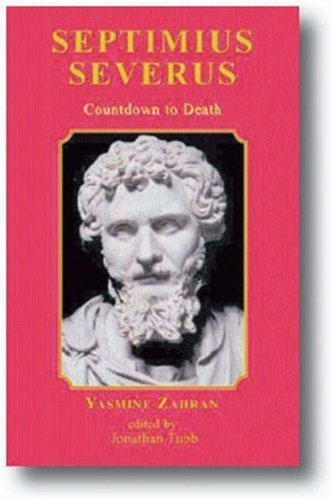 Septimius Severus - Countdown to Death: ZAHRAN, Yasmine, Tubb, Jonathan ...