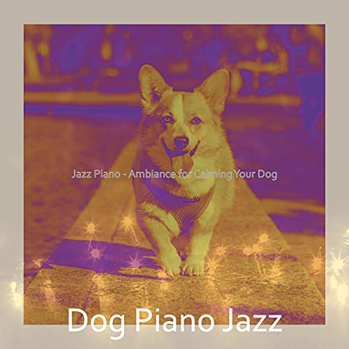 Play Jazz Piano - Ambiance for Calming Your Dog by Dog Piano Jazz on ...
