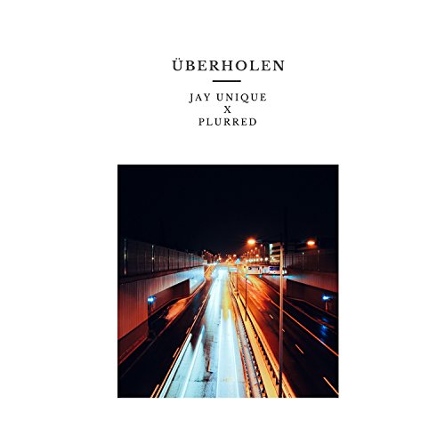 Amazon.co.jp: Überholen : JAY UNIQUE & PLURRED: デジタルミュージック