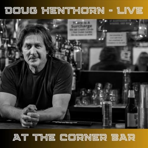 Live at The Corner Bar by Doug Henthorn on Amazon Music - Amazon.co.uk