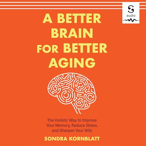 Amazon.com: A Better Brain for Better Aging: The Holistic Way to ...