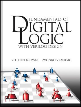 Fundamentals of Digital Logic with Verilog Design: Stephen Brown and Zvonko Vranesic ...