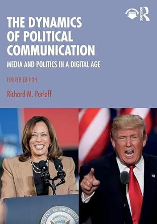 The Dynamics of Political Communication: Perloff, Richard M ...
