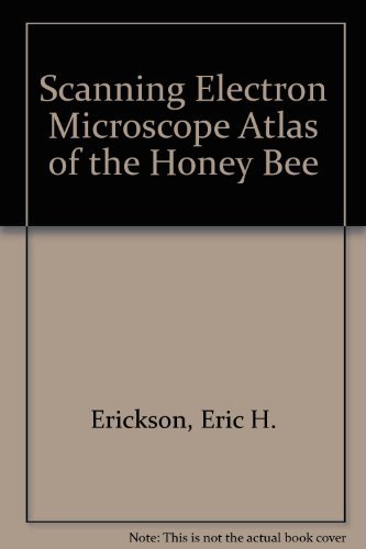 A Scanning Electron Microscope Atlas of the Honey Bee: Erickson, Eric ...