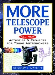More Telescope Power: All New Activities and Projects for Young ...