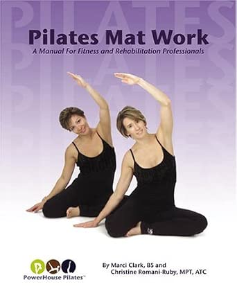 Pilates Mat Work: A Manual For Fitness And Rehabilitation Professionals ...