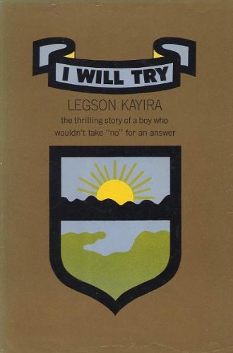 I Will Try : The Thrilling Story of a Boy Who Wouldn't Take No for an ...