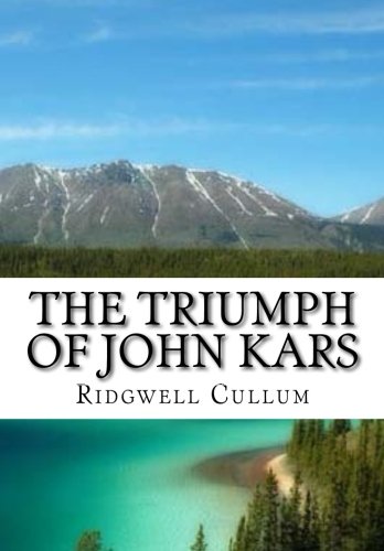The Triumph of John Kars: Cullum, Ridgwell: 9781522938033: Amazon.com ...