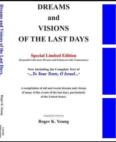 Dreams and Visions of the Last Days, Special Edition: Roger K. Young ...