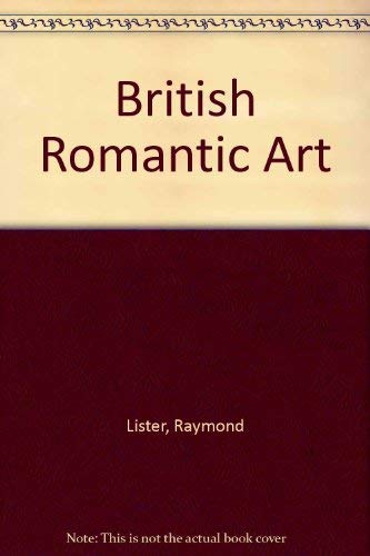 British Romantic art: Lister, Raymond: 9780713517286: Amazon.com: Books