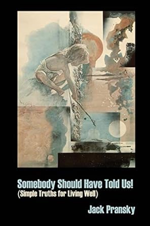 Somebody Should Have Told Us!: Simple Truths for Living Well: Amazon.co ...