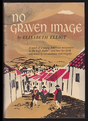 Rare Elisabeth Elliot / No Graven Image 1966 - Harper & Row, Publishers ...