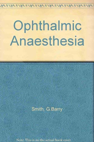 Ophthalmic Anaesthesia: G. Barry Smith: 9780713143997: Amazon.com: Books