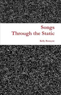 Songs through the Static: Kelly Ronayne: Amazon.com: Books