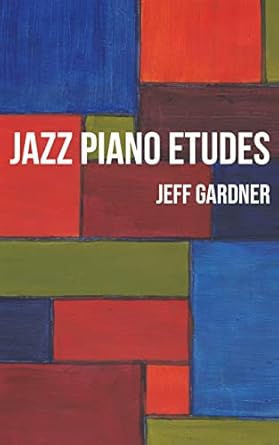 Amazon.com: Jazz Piano Etudes eBook : Gardner, Jeff: Kindle Store