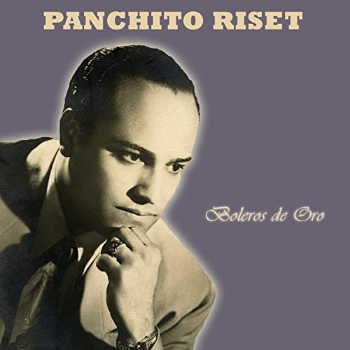 Boleros de Oro by Panchito Riset on Prime Music