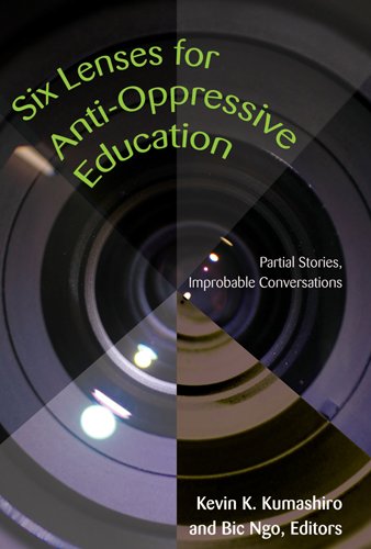 Six Lenses for Anti-Oppressive Education: Partial Stories, Improbable Conversations ...