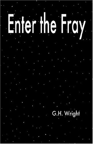 Enter The Fray: Wright, G. H.: 9781593302337: Amazon.com: Books