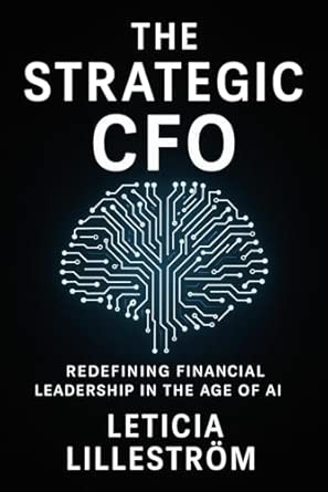 The Strategic CFO: Redefining Financial Leadership in the Age of AI ...