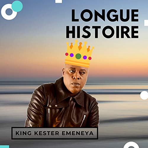 Amazon MusicでKing Kester EmeneyaのLongue Histoireを再生する
