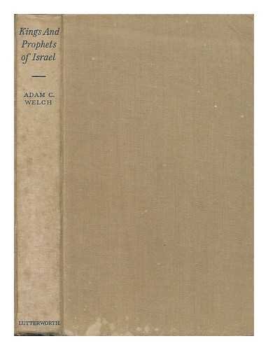 Kings and Prophets of Israel / by Adam C. Welch, Edited by Norman W ...