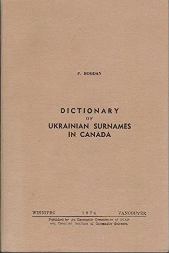 Dictionary of Ukrainian Surnames in Canada (Onomastica, No. 47 ...
