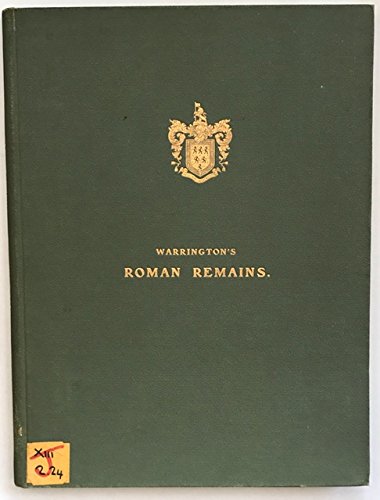 WARRINGTON'S ROMAN REMAINS - THE ROMAN FORTIFICATIONS, POTTERS' KILNS ...