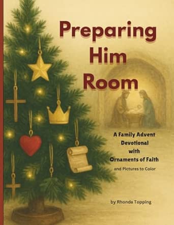 Preparing Him Room: A Family Advent Devotional with Ornaments of Faith ...