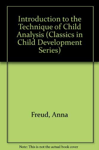 Introduction to the Technique of Child Analysis (Classics in Child ...