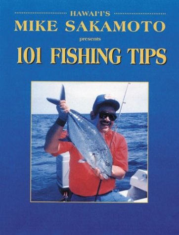 Hawaii's Mike Sakamoto Presents 101 Fishing Tips: Sakamoto, Mike ...