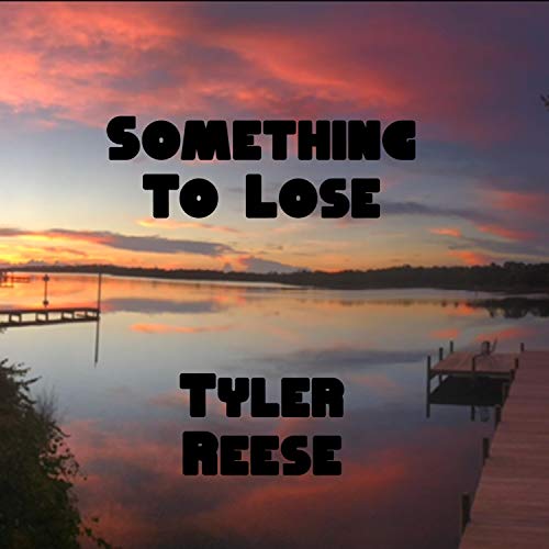 Something to Lose by Tyler Reese on Amazon Music - Amazon.com