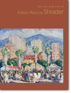 The Art and Life of Edwin Roscoe Shrader: Janet Blake and Phil Kovinick ...