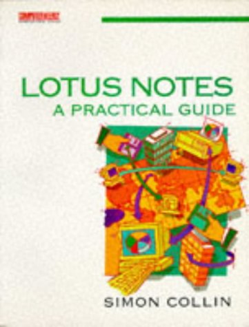 Lotus Notes: A Practical Guide (Computer Weekly Professional): simon ...