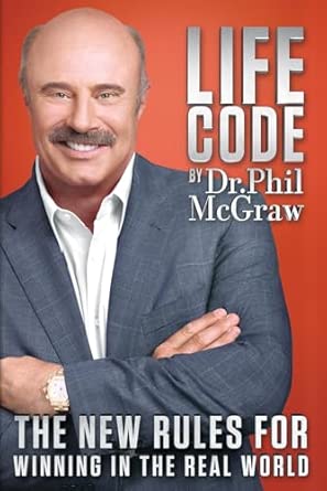 Life Code: The New Rules for Winning in the Real World: McGraw, Phil ...