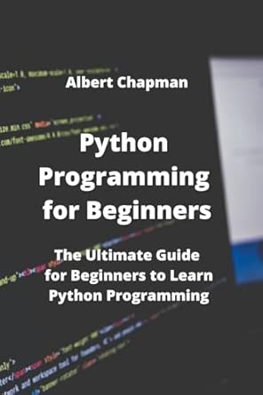 Python Programming for Beginners: The Ultimate Guide for Beginners to ...