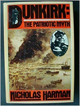 Dunkirk: The Patriotic Myth: HARMAN NICHOLAS: 9780517364727: Amazon.com ...