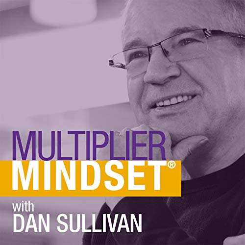 Amazon.com: Multiplier Mindset® with Dan Sullivan : Dan Sullivan and ...