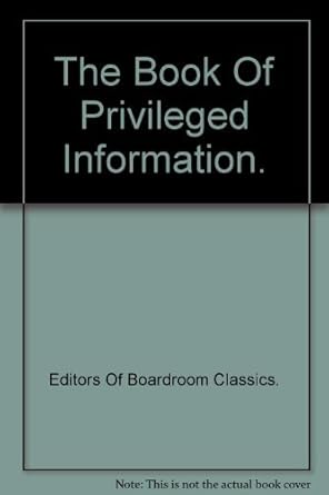 The Book Of Privileged Information.: Editors Of Boardroom Classics ...